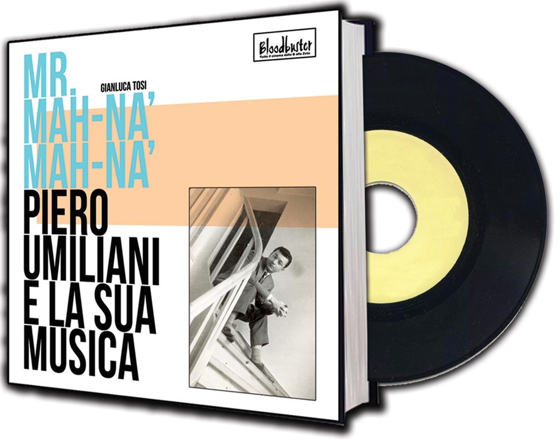 Mr. Mah-Nà Mah-Nà – Piero Umiliani e la sua musica [Libro+EP vinile] – Bloodbuster