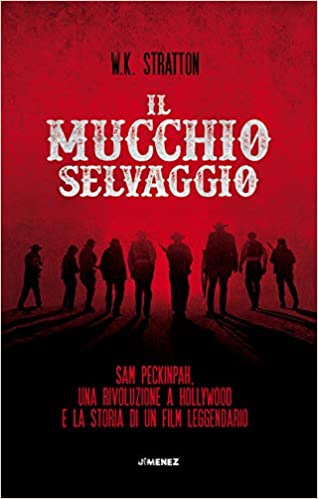 Il mucchio selvaggio – Sam Peckinpah, una rivoluzione a Hollywood e la ...