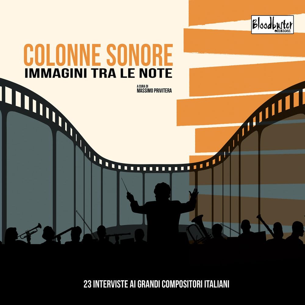 Colonne sonore – Immagini tra le note: 23 interviste ai grandi ...